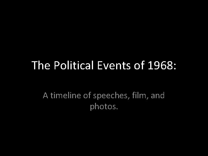 The Political Events of 1968 A timeline of