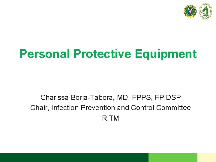 Personal Protective Equipment Charissa BorjaTabora MD FPPS FPIDSP