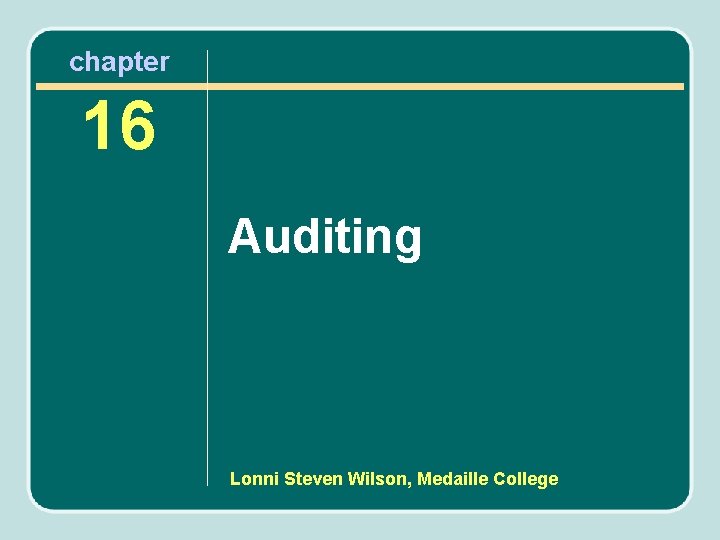 chapter 16 Auditing Lonni Steven Wilson Medaille College