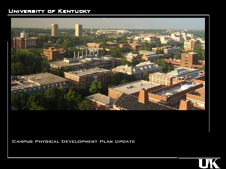 University of Kentucky Campus Physical Development Plan Update