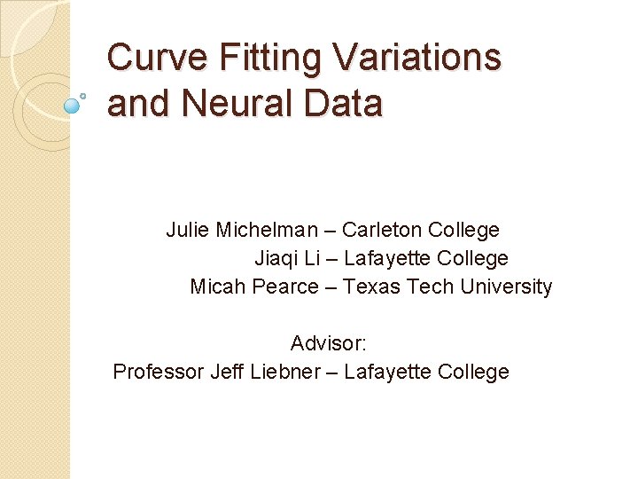 Curve Fitting Variations and Neural Data Julie Michelman