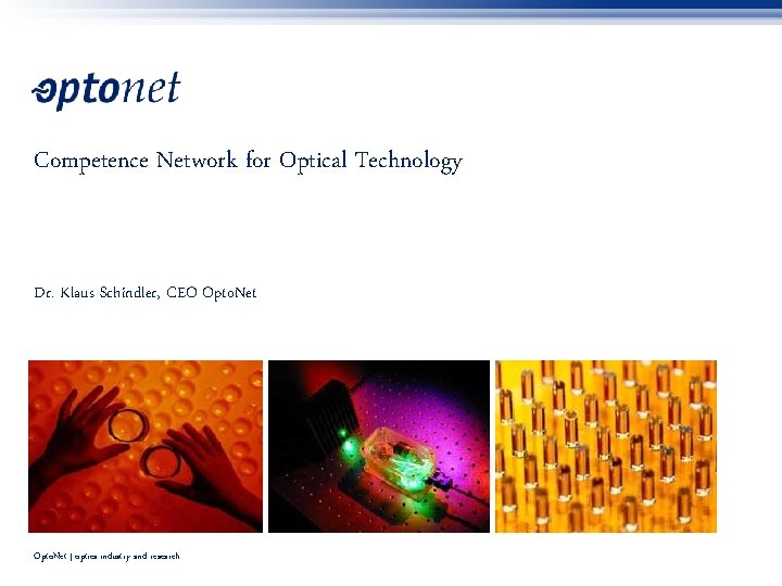 Competence Network for Optical Technology Dr Klaus Schindler