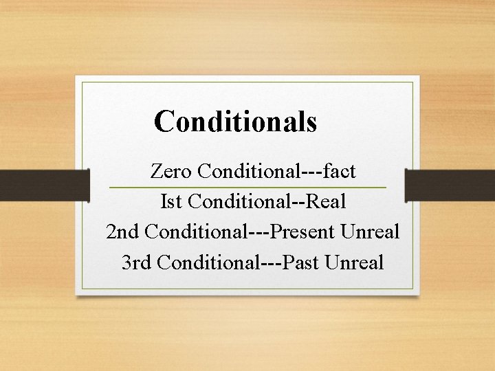 Conditionals Zero Conditionalfact Ist ConditionalReal 2 nd ConditionalPresent