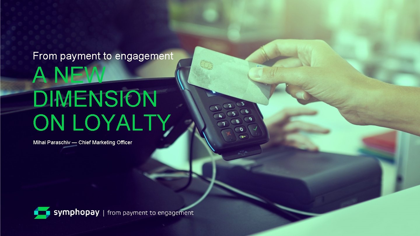 From payment to engagement A NEW DIMENSION ON