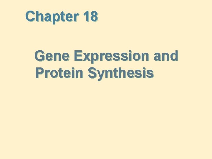 Chapter 18 Gene Expression and Protein Synthesis Introduction