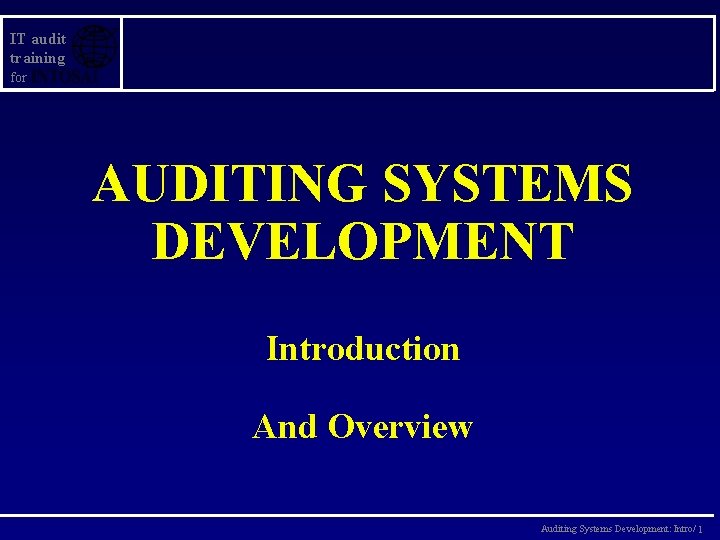 IT audit training for AUDITING SYSTEMS DEVELOPMENT Introduction