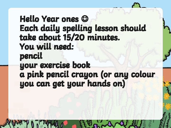 Hello Year ones Each daily spelling lesson should