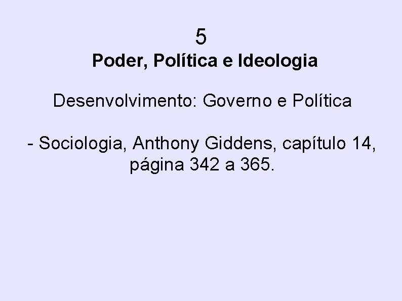 5 Poder Poltica e Ideologia Desenvolvimento Governo e