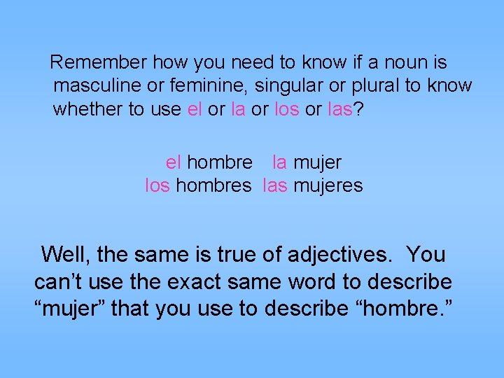 Adjective Agreement Remember how you need to know