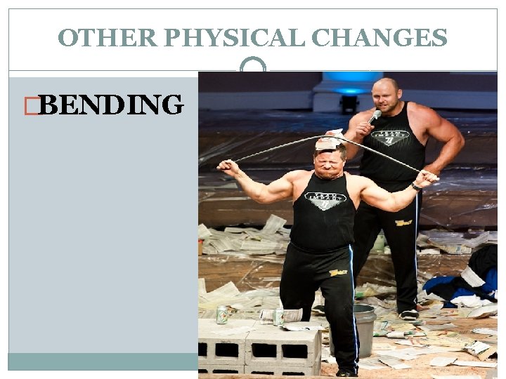 PHYSICAL AND CHEMICAL CHANGES PHYSICAL CHANGE PHYSICAL CHANGE