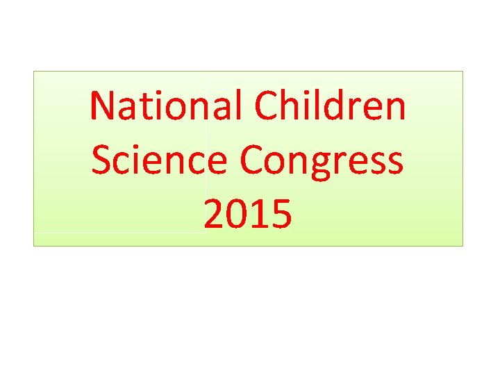 National Children Science Congress 2015 CSC An overview