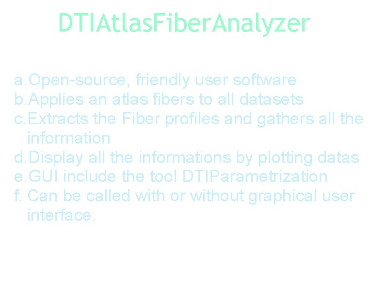 DTIAtlas Fiber Analyzer a Opensource friendly user software