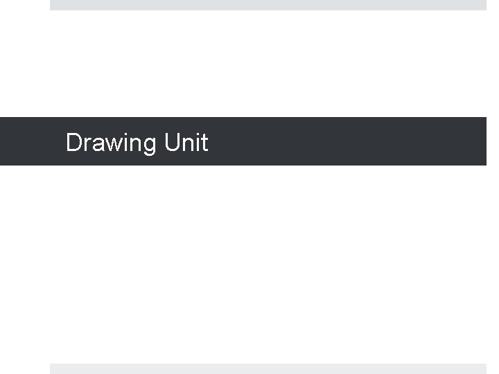 Drawing Unit Reasons to draw To make drawings