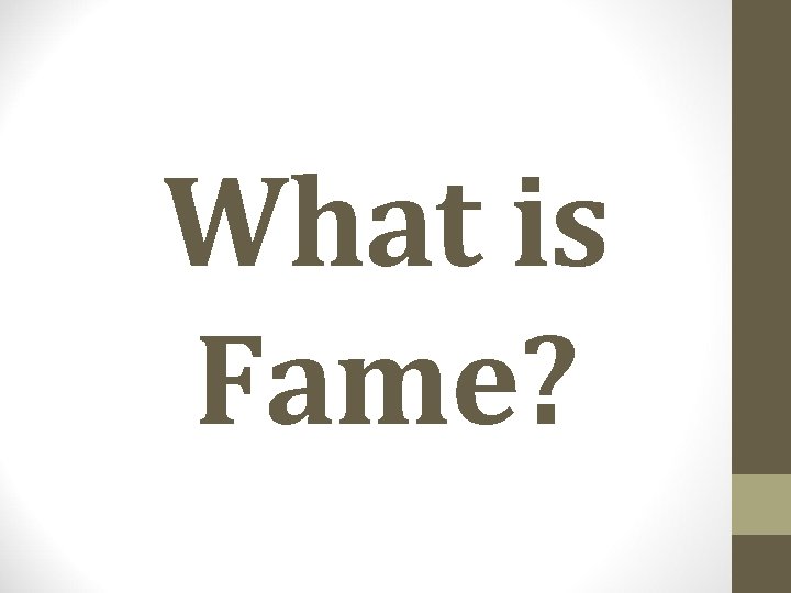 What is Fame Who is famous People from
