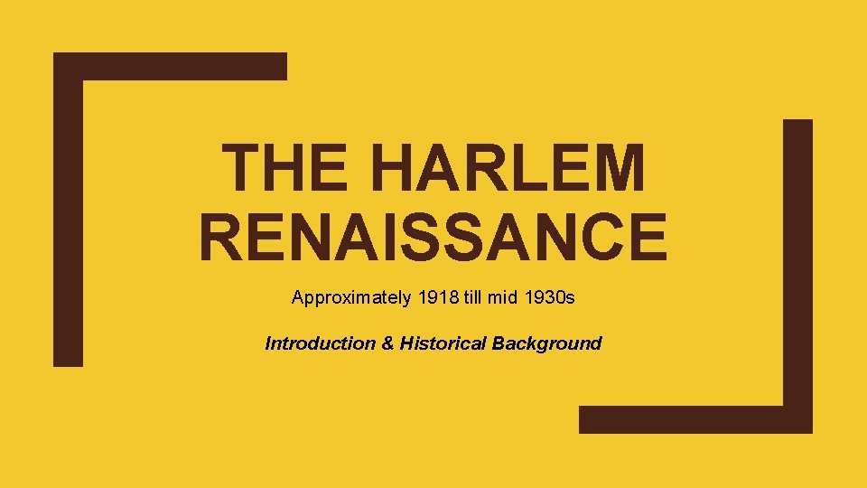 THE HARLEM RENAISSANCE Approximately 1918 till mid 1930