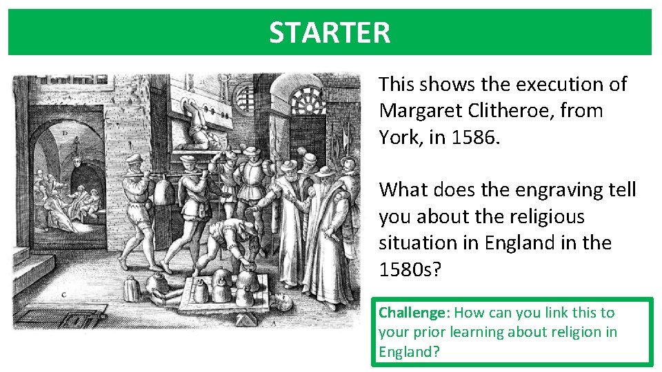 STARTER This shows the execution of Margaret Clitheroe