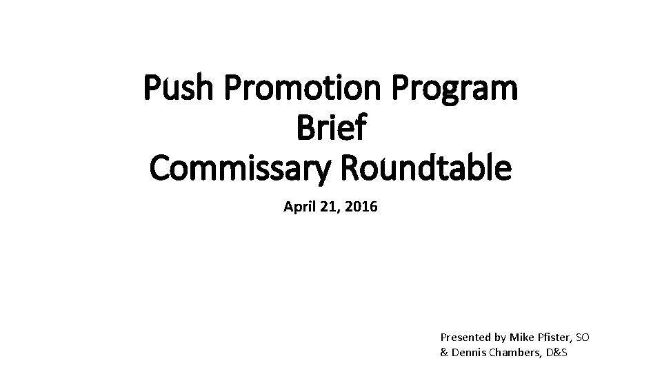 Push Promotion Program Brief Commissary Roundtable April 21
