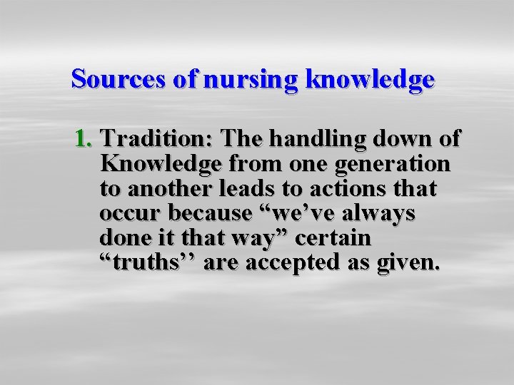 Sources of nursing knowledge 1 Tradition The handling