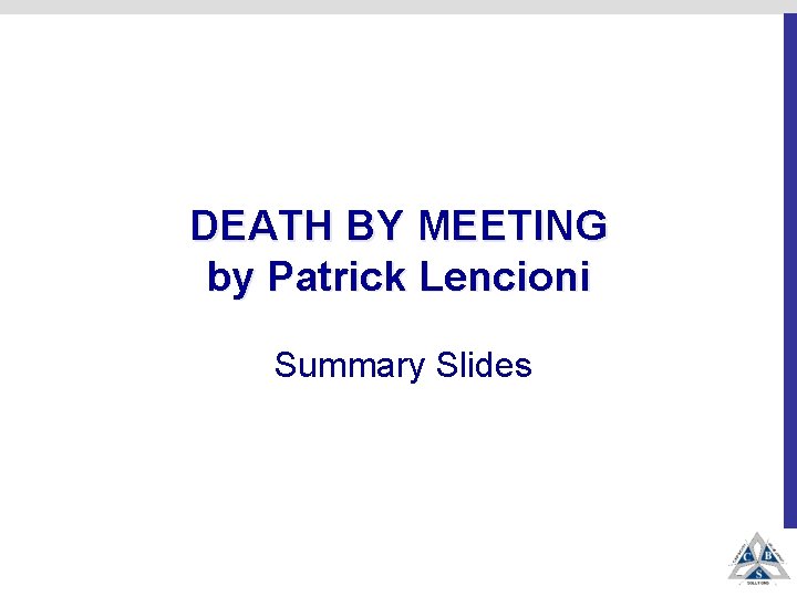 DEATH BY MEETING by Patrick Lencioni Summary Slides