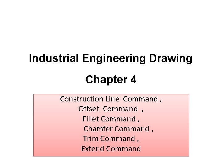 Industrial Engineering Drawing Chapter 4 Construction Line Command