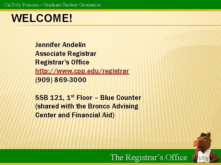 Cal Poly Pomona Graduate Student Orientation WELCOME Jennifer