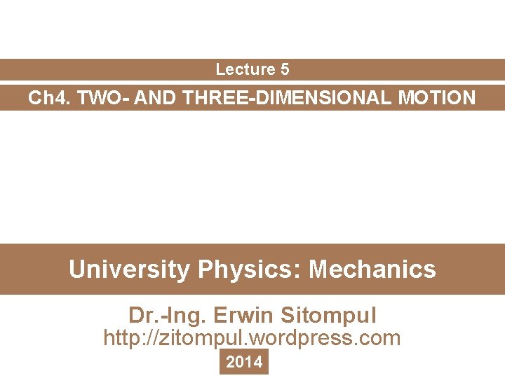Lecture 5 Ch 4 TWO AND THREEDIMENSIONAL MOTION