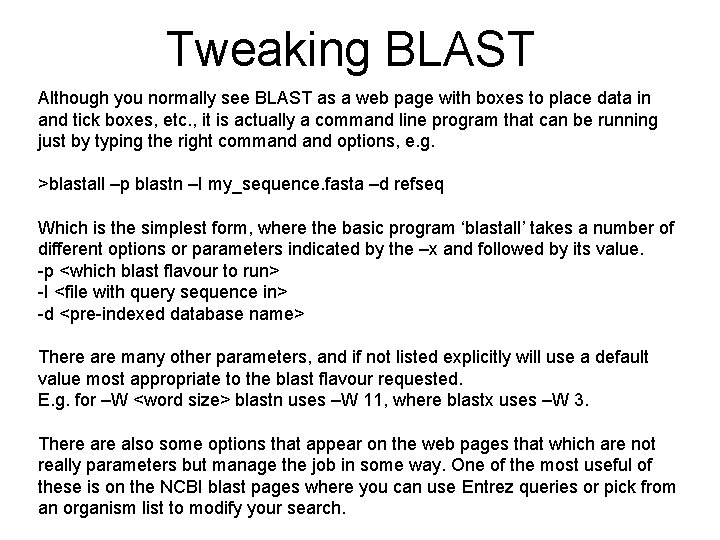 Tweaking BLAST Although you normally see BLAST as
