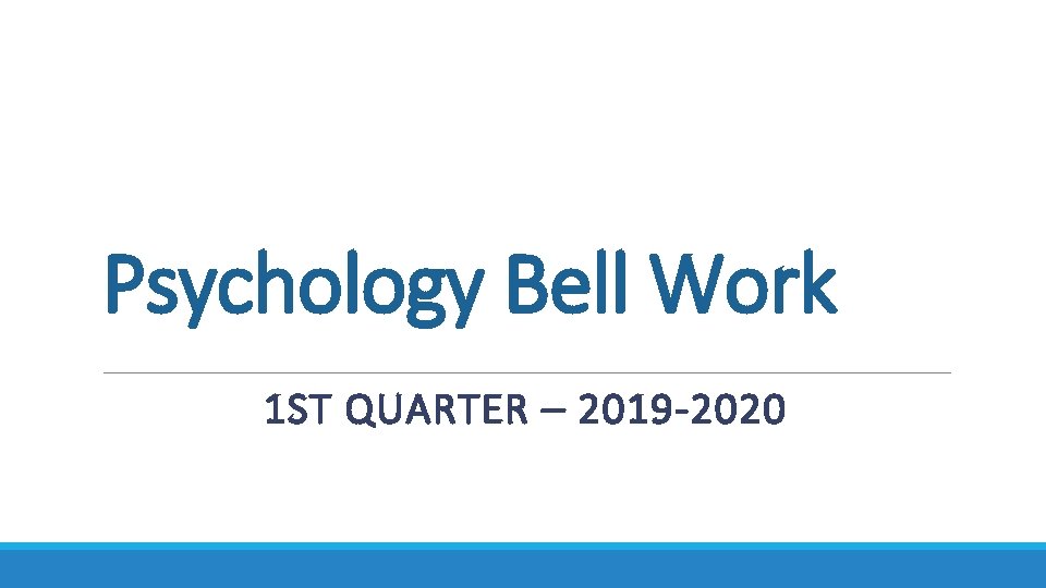 Psychology Bell Work 1 ST QUARTER 2019 2020