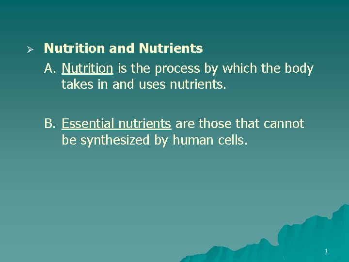 Nutrition and Nutrients A Nutrition is the process