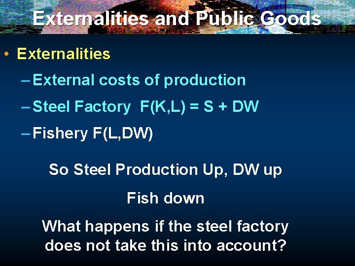 Chapter 11 Externalities and Public Goods The role
