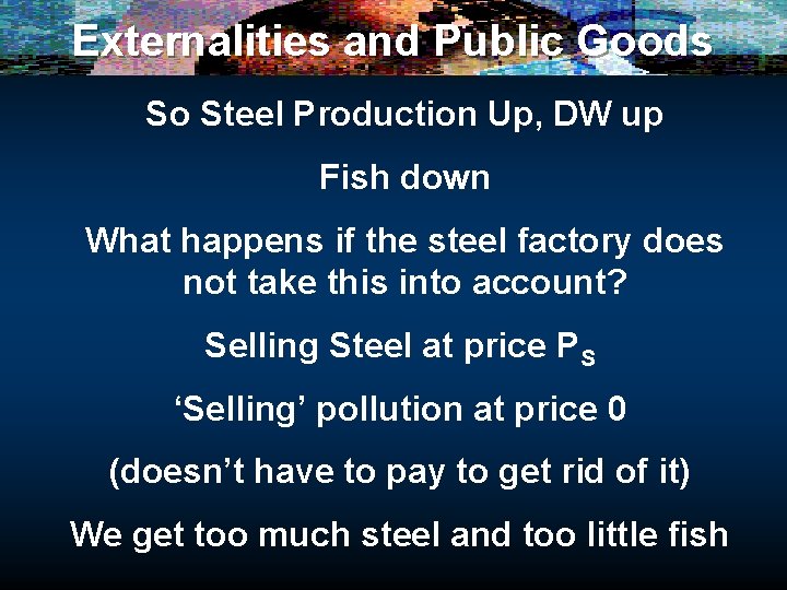 Chapter 11 Externalities and Public Goods The role