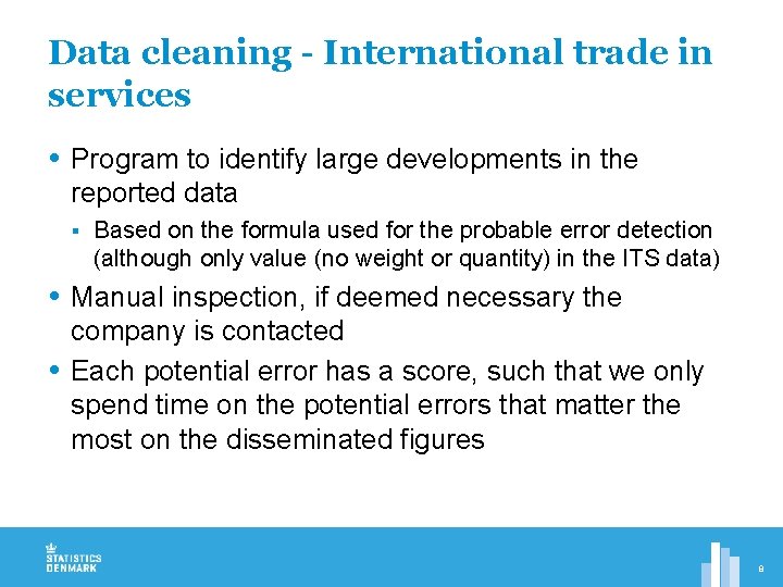 Statistical Data cleaning at Statistics Denmark Anette M
