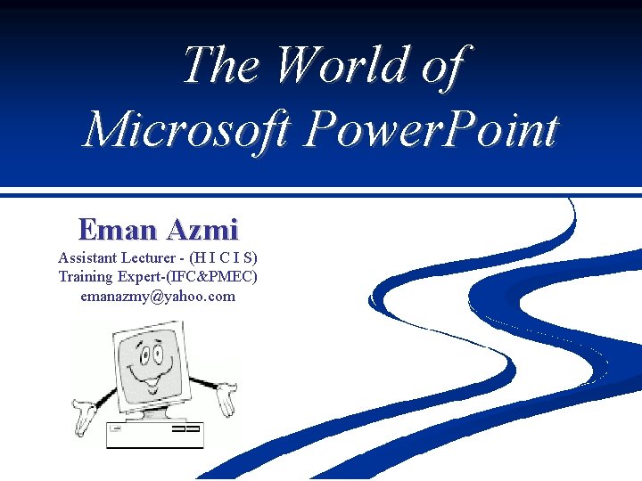 The World of Microsoft Power Point Eman Azmi