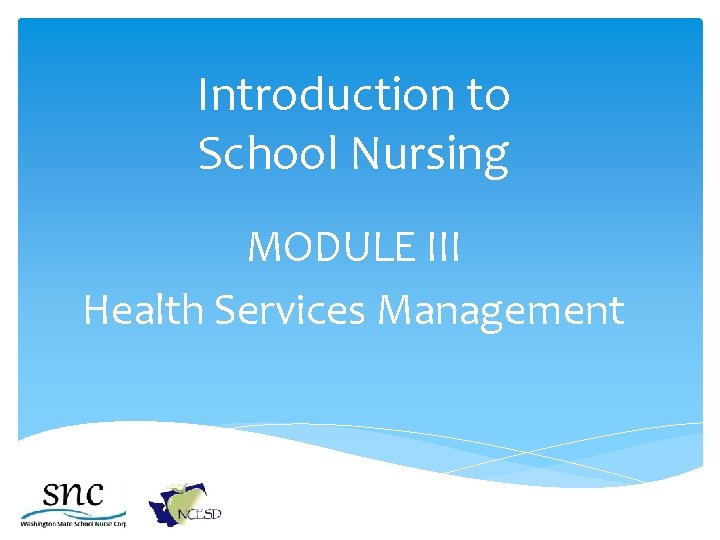 Introduction to School Nursing MODULE III Health Services