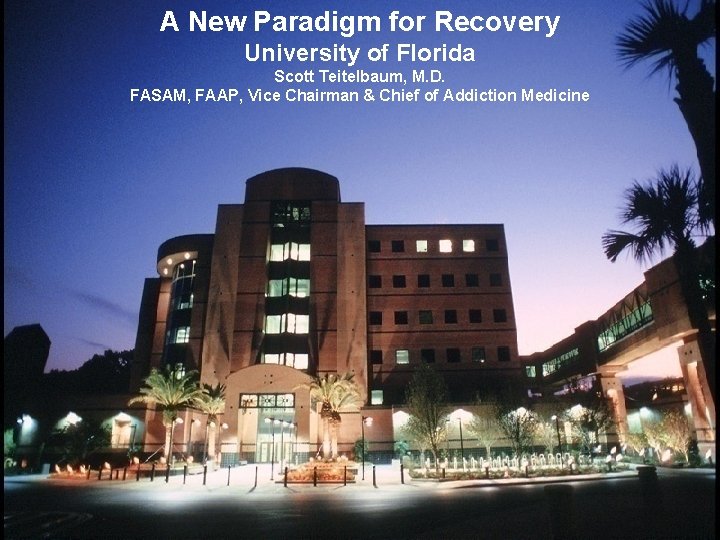 A New Paradigm for Recovery University of Florida