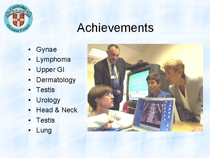 Cambridge e Science Centre Telemedicine Project Cancer Grid