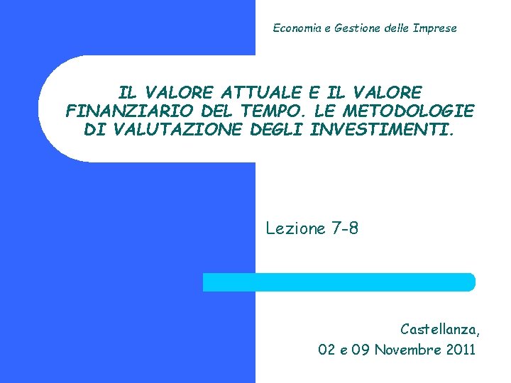 Economia e Gestione delle Imprese IL VALORE ATTUALE