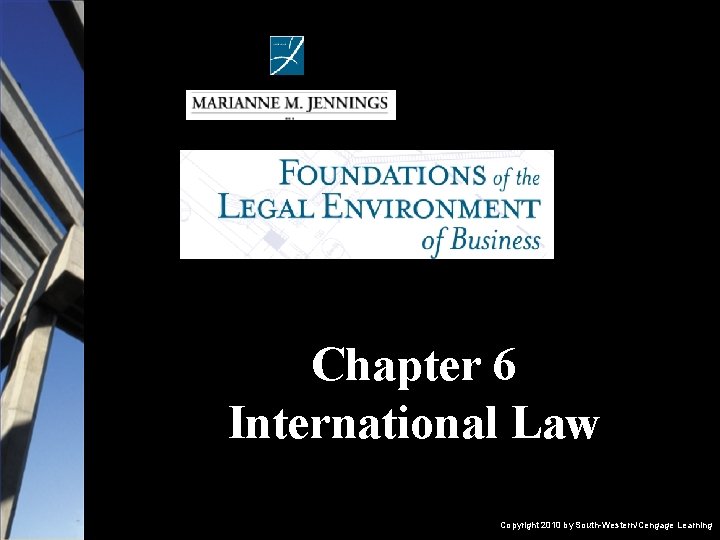 Chapter 6 International Law Copyright 2010 by SouthWesternCengage