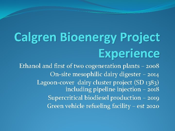 Calgren Bioenergy Project Experience Ethanol and first of