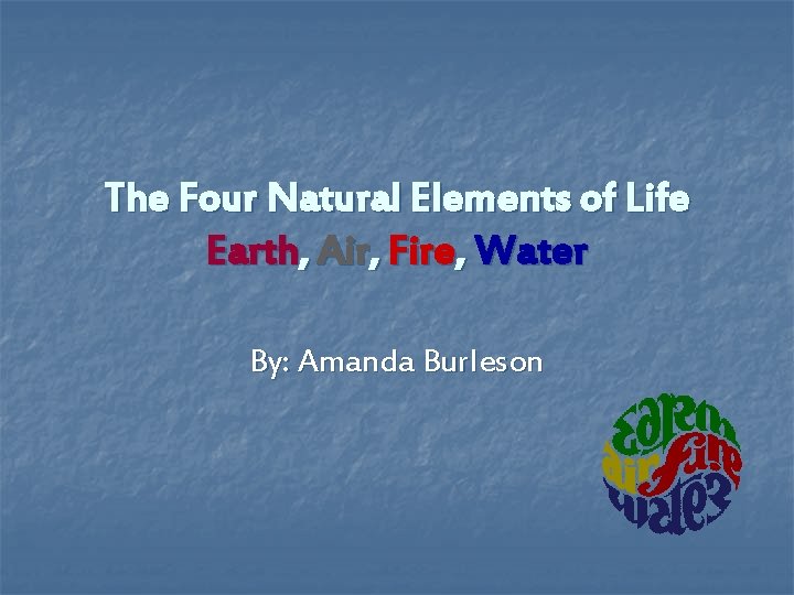 The Four Natural Elements of Life Earth Air