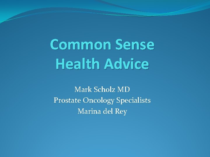 Common Sense Health Advice Mark Scholz MD Prostate