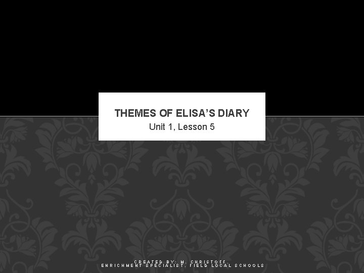 THEMES OF ELISAS DIARY Unit 1 Lesson 5