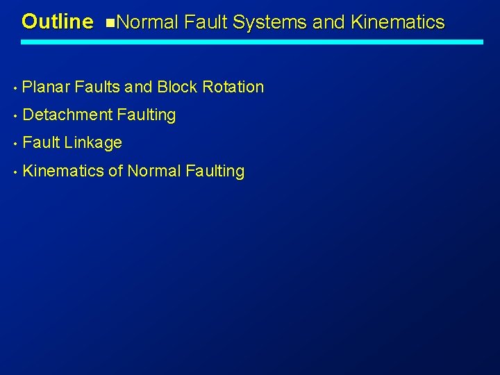 Outline n Normal Fault Systems and Kinematics Planar