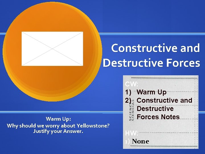 Constructive and Destructive Forces Warm Up Why should