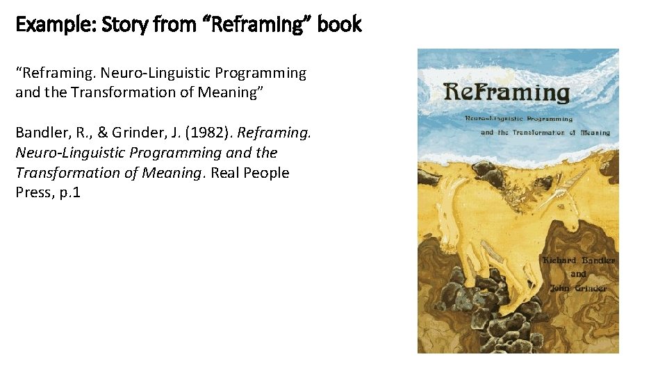 Example Story from Reframing book Reframing NeuroLinguistic Programming