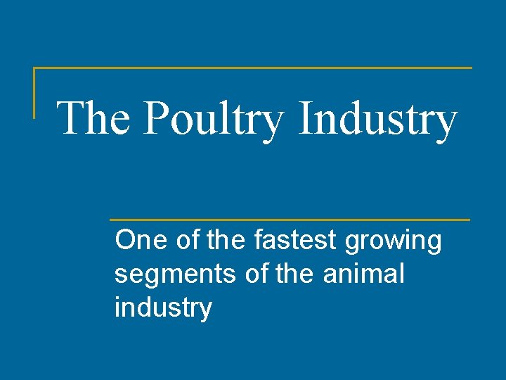 The Poultry Industry One of the fastest growing