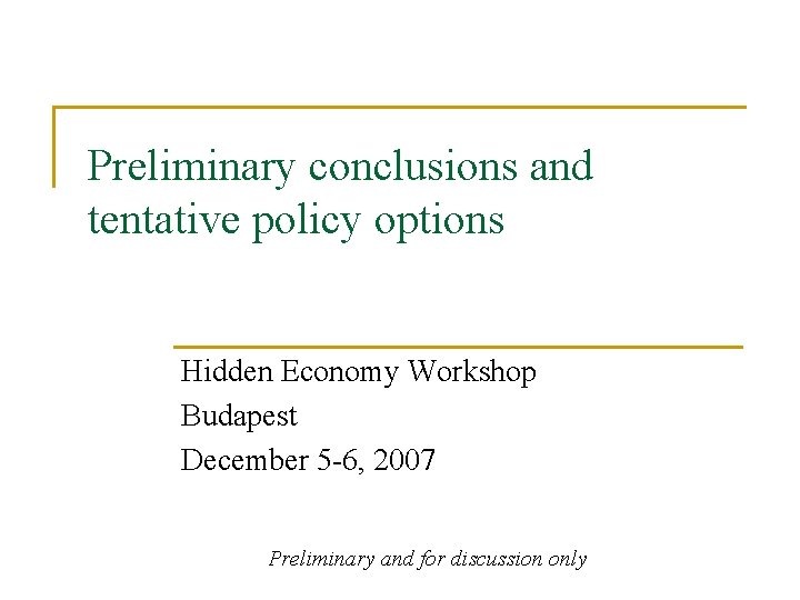 Preliminary conclusions and tentative policy options Hidden Economy