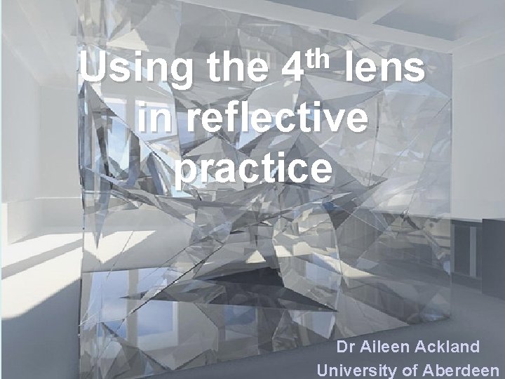 th 4 Using the lens in reflective practice