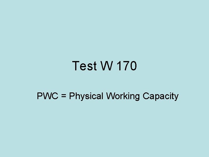 Test W 170 PWC Physical Working Capacity Test
