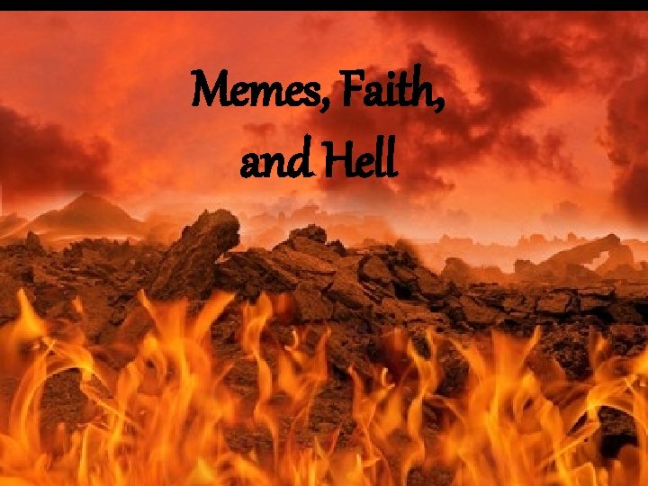 Memes Faith and Hell Why do some concepts